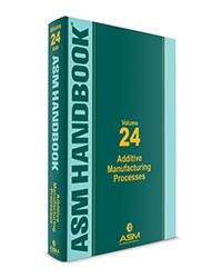 ASM Intl. publishes handbook for AM processes